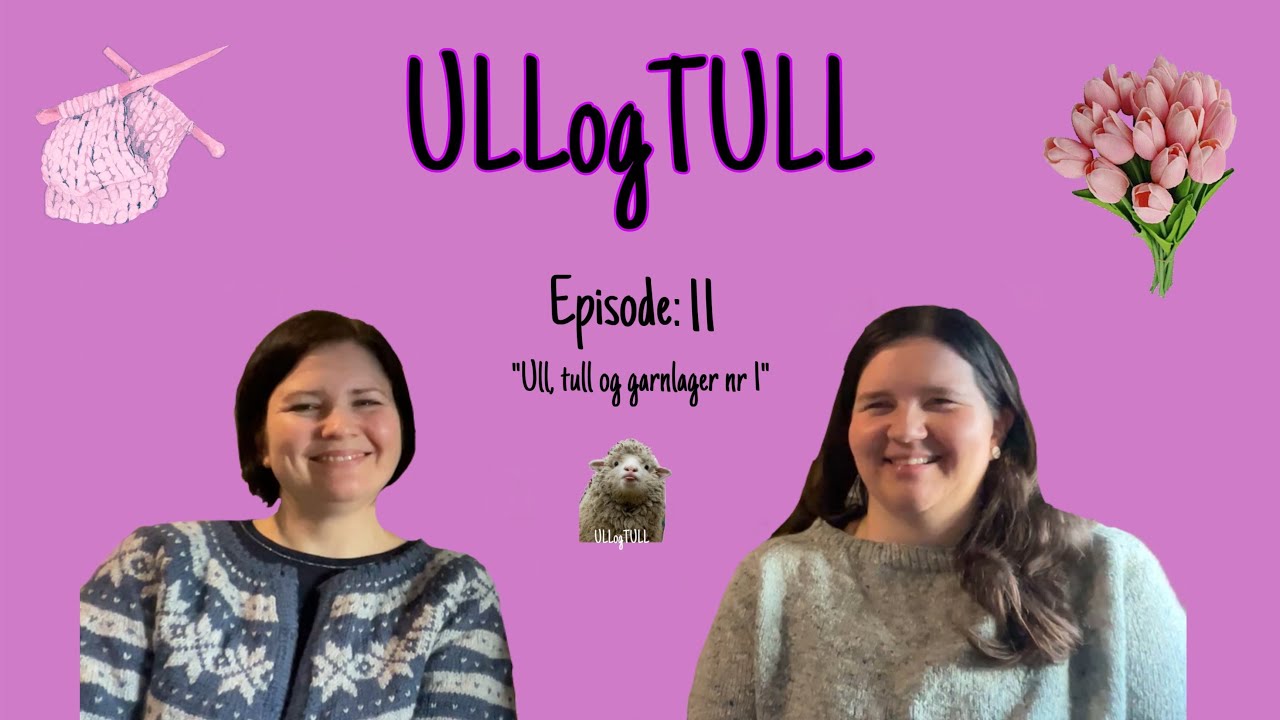 Episode 11: Ull, tull og giveaway🤩😉🧶🐑 - YouTube