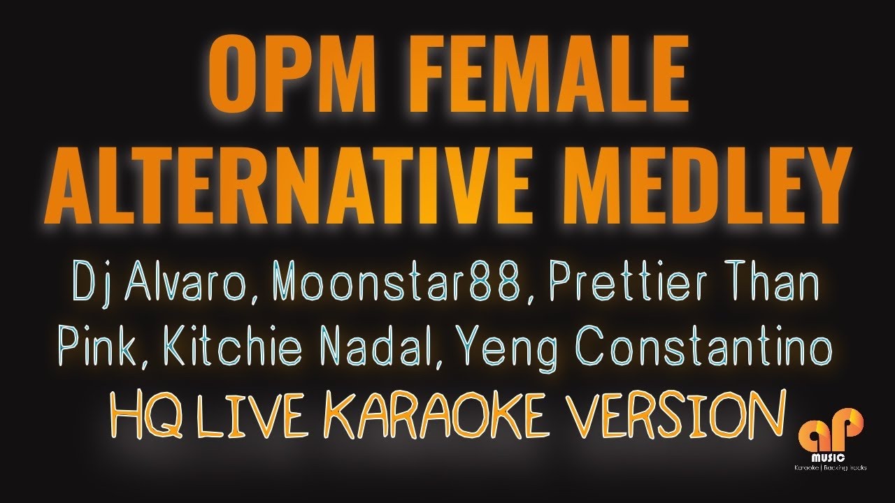 OPM FEMALE ALTERNATIVE MEDLEY (HQ KARAOKE VERSION) - YouTube