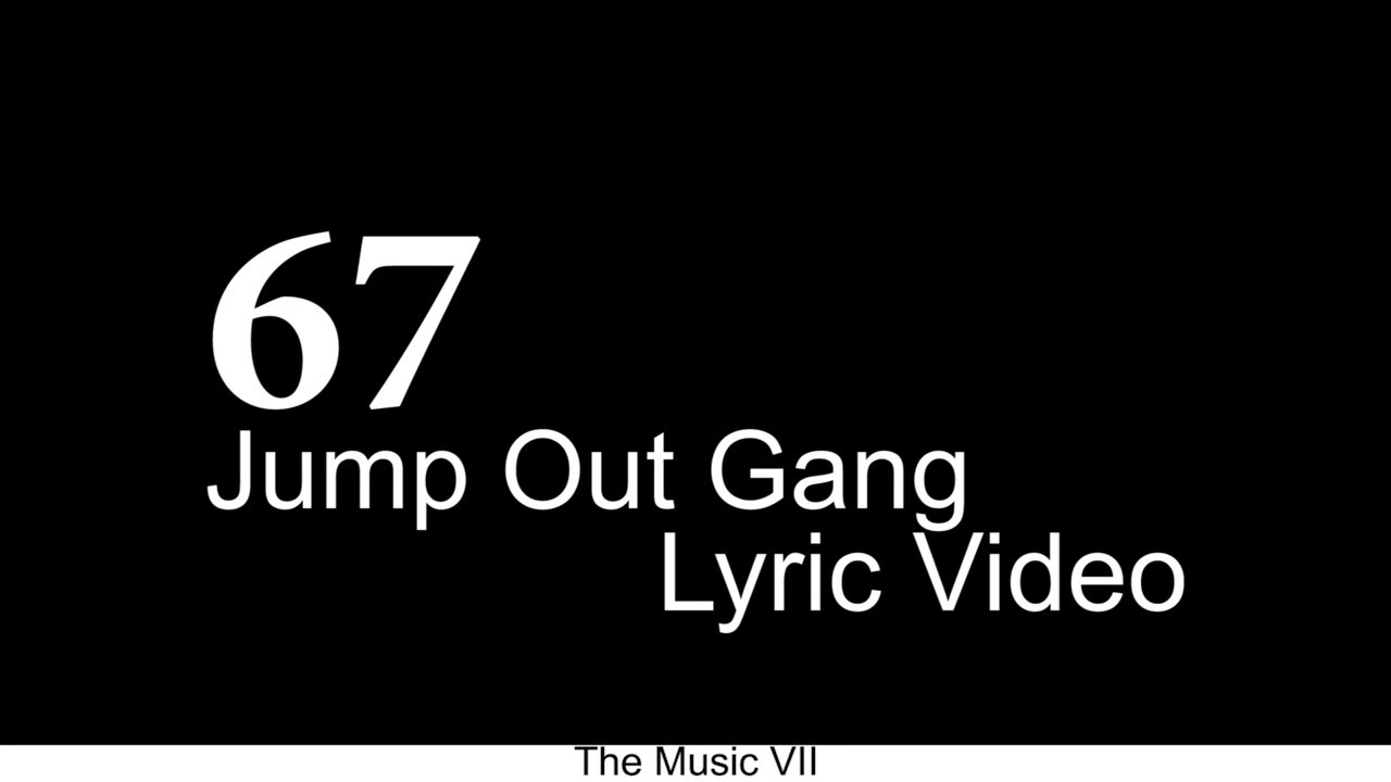 67 Jump Out Gang Lyric Video YouTube 67-jump-out-gang-lyric-video-youtube