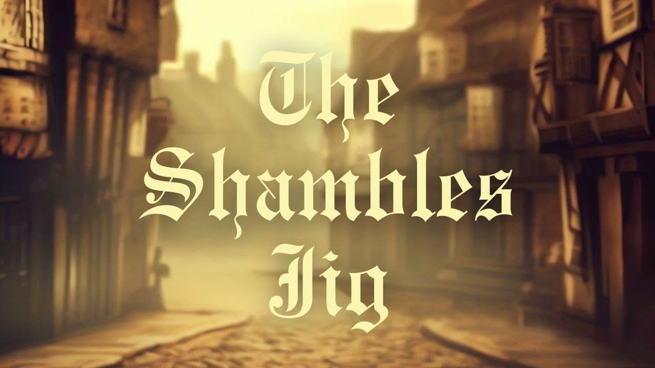 The Shambles Jig - YouTube