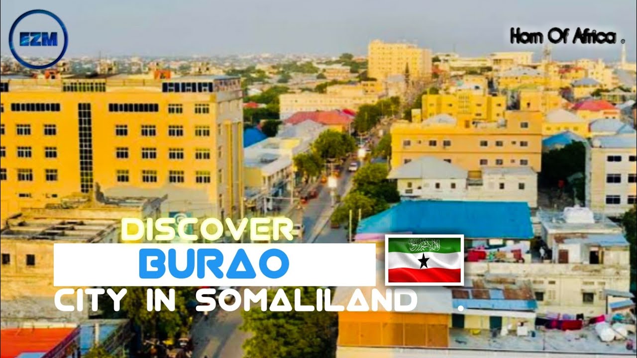 Discover Burao City In Somaliland 2021 @ezmexplores - YouTube