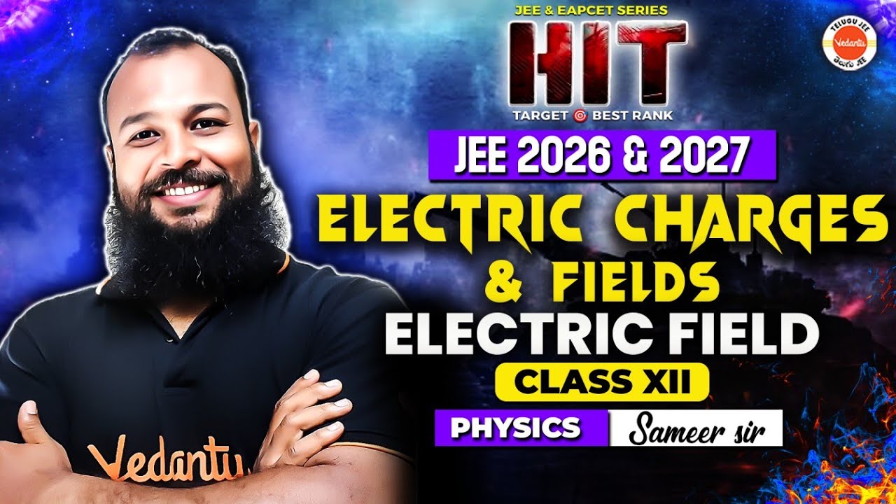 Electric Charges and Fields Class 12-Electric Field |JEE and EAPCET 2026/2027| Physics |Sameer ...