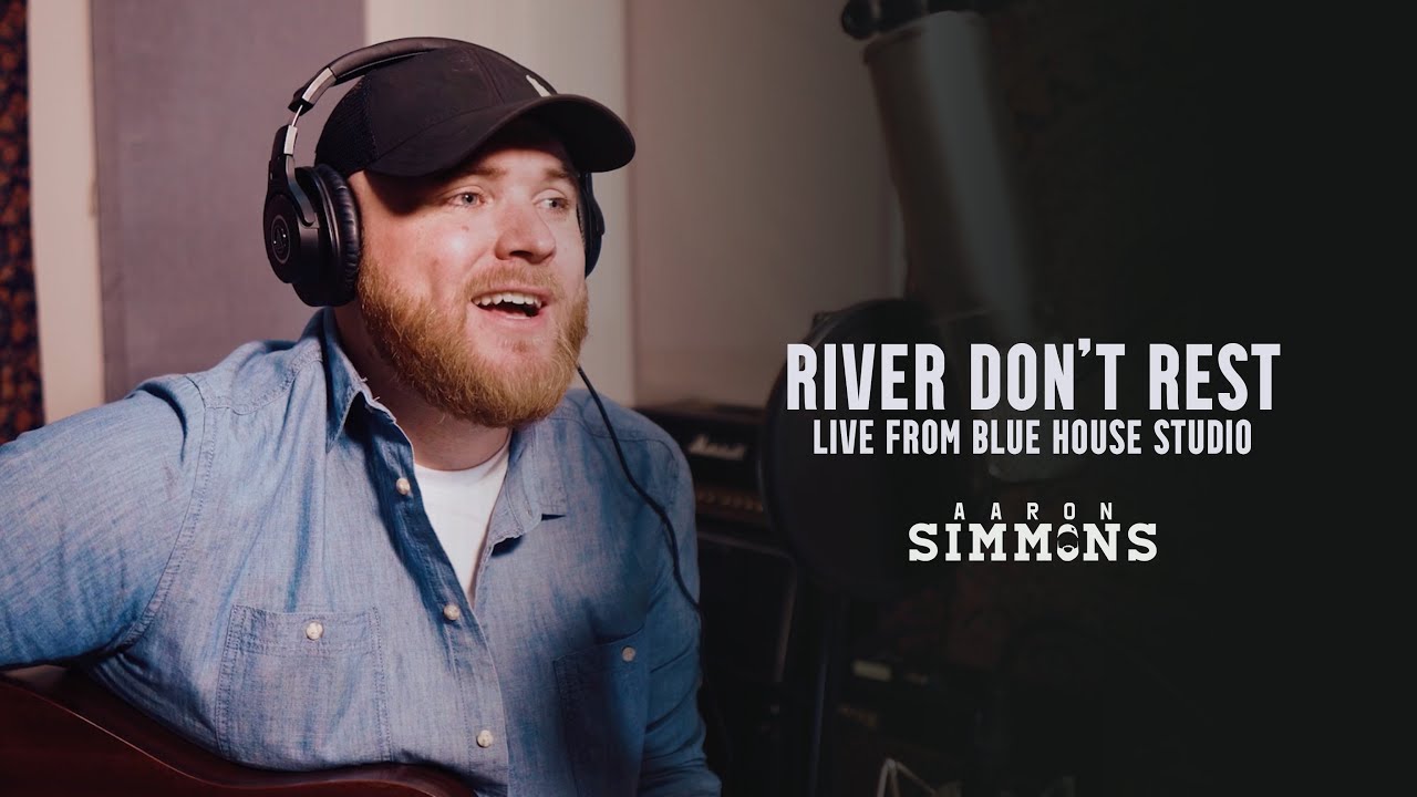 Aaron Simmons - "River Don't Rest" (Live from Blue House Studio) - YouTube