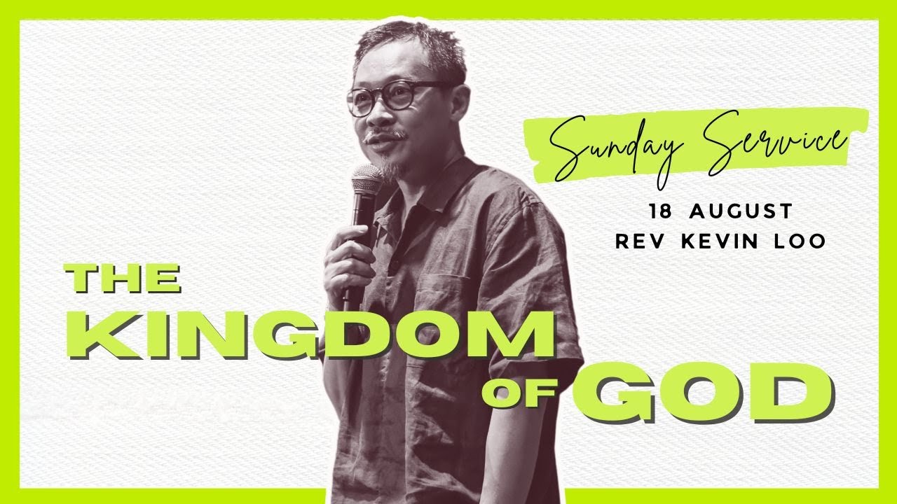 The Kingdom of God // Rev Kevin Loo // 18 August 2024 - YouTube