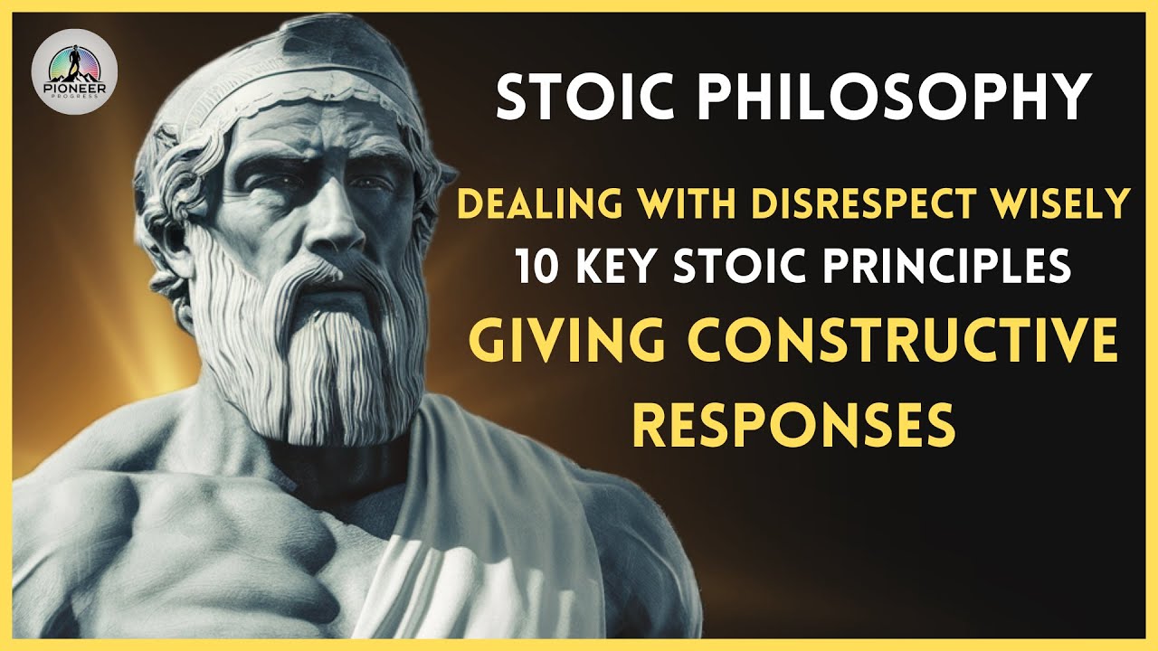 DEALING with DISREPECT | 10 Key Stoic Principles for Giving Constructive Responses | Stoicism ...