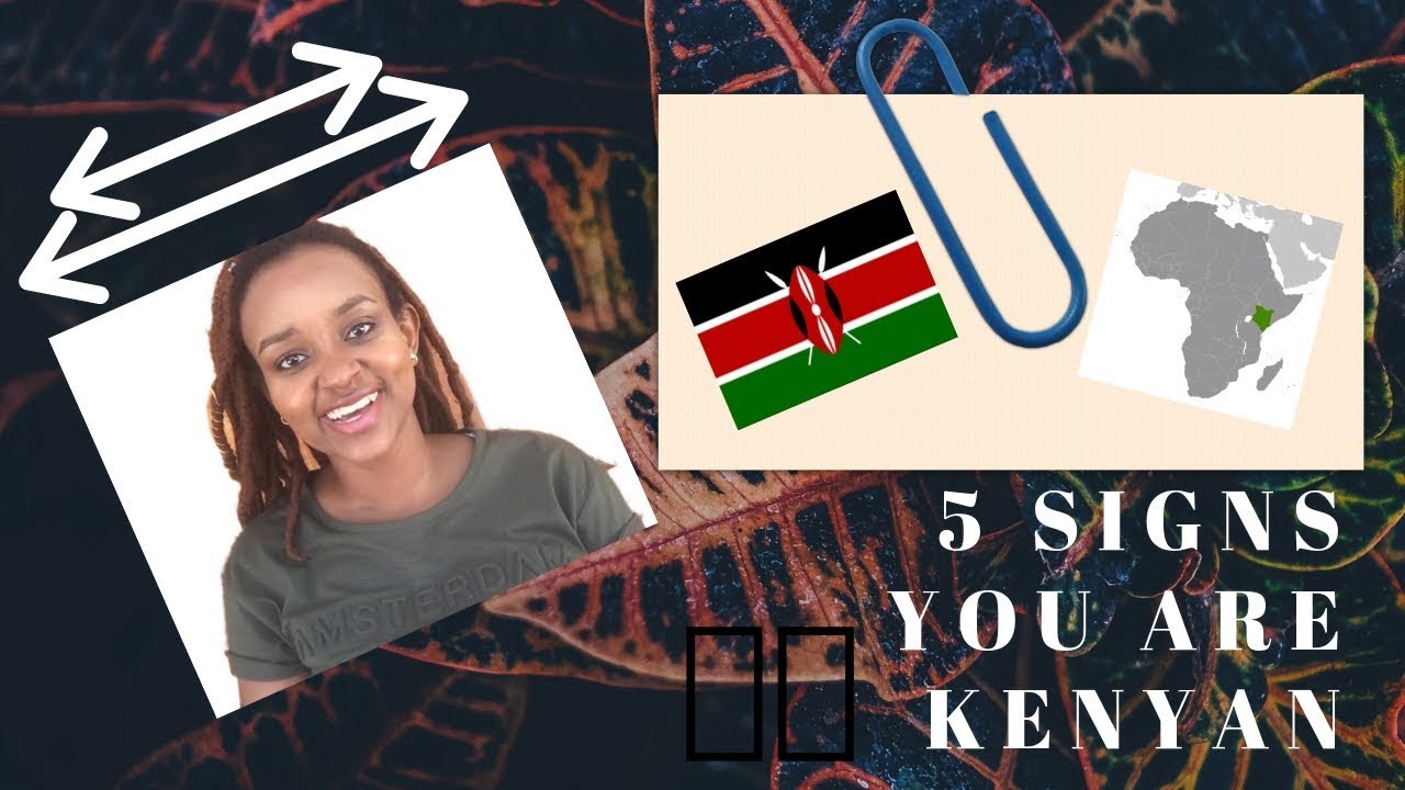 5 SIGNS YOU ARE KENYAN 🇰🇪 - YouTube