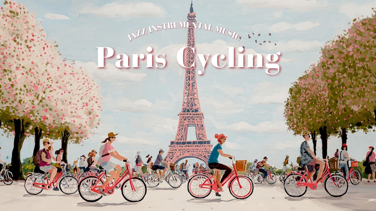 𝐏𝐚𝐫𝐢𝐬 𝐂𝐲𝐜𝐥𝐢𝐧𝐠 🚲 French Instrumental Music Playlist | Uplifting Jazz ...