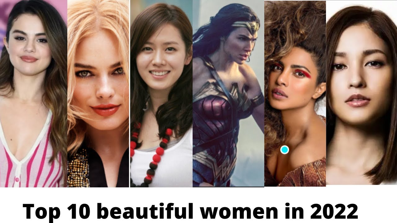 Top 10 Beautiful Women In The World 2022