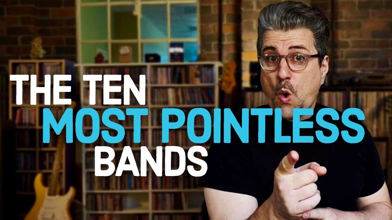 Ten Bands that are Completely Pointless | RANKED - YouTube