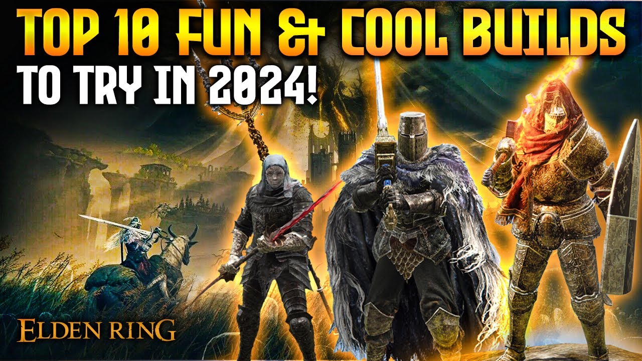 Elden Ring: TOP 10 Cool & Powerful Builds to Try in 2024! (Patch 1.10 ...