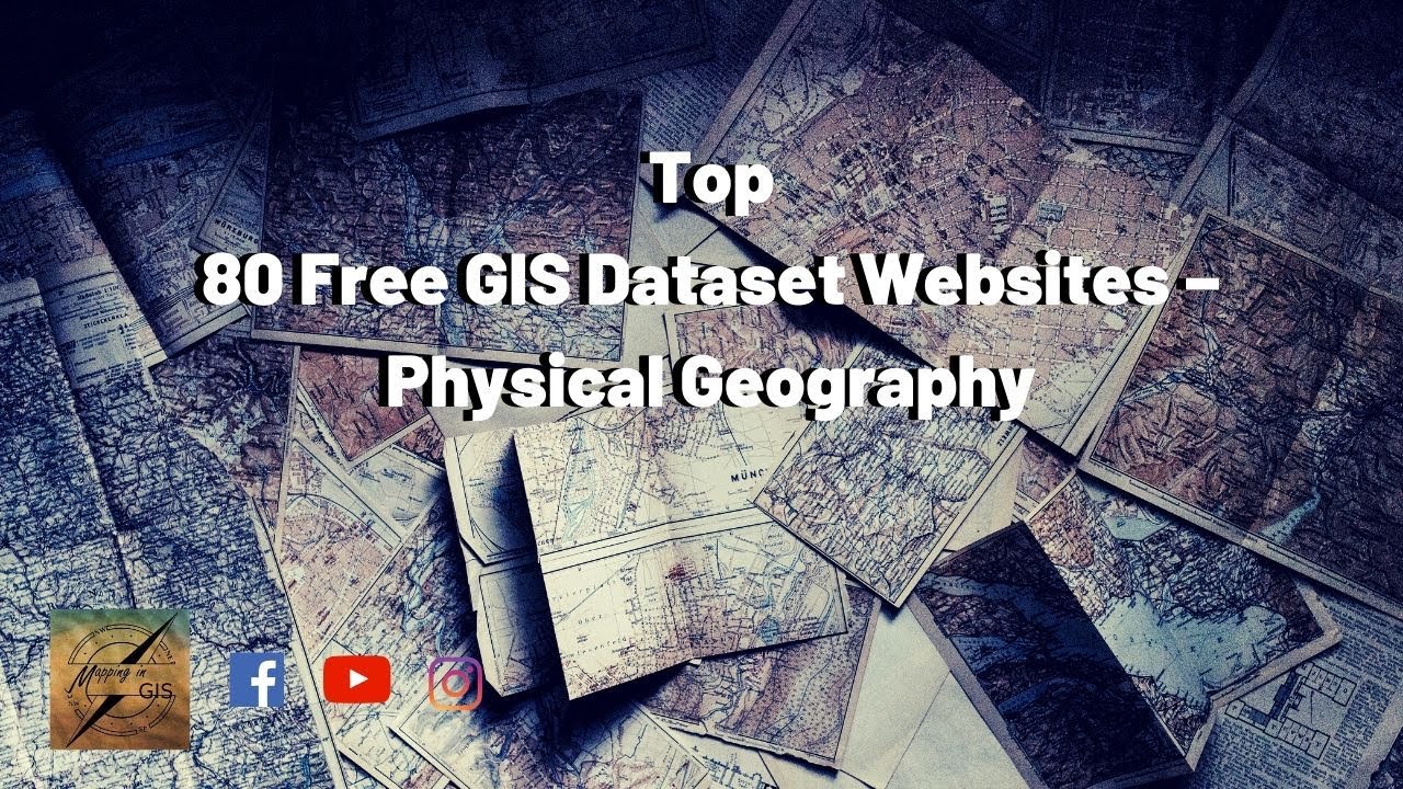 Top 80 Free GIS Dataset Websites – Physical Geography – Mapping in GIS ...