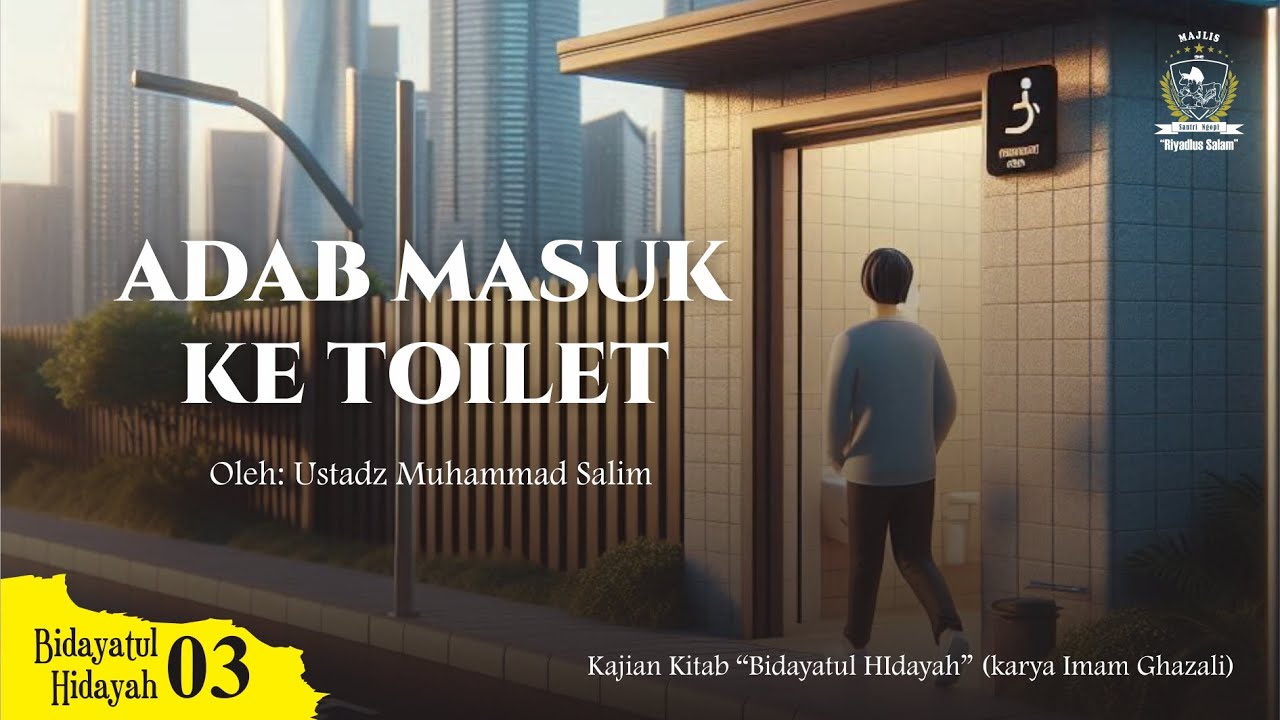 ADAB MASUK KE TOILET | Kajian Kitab Bidayatul Hidayah | Ustadz Salim ...