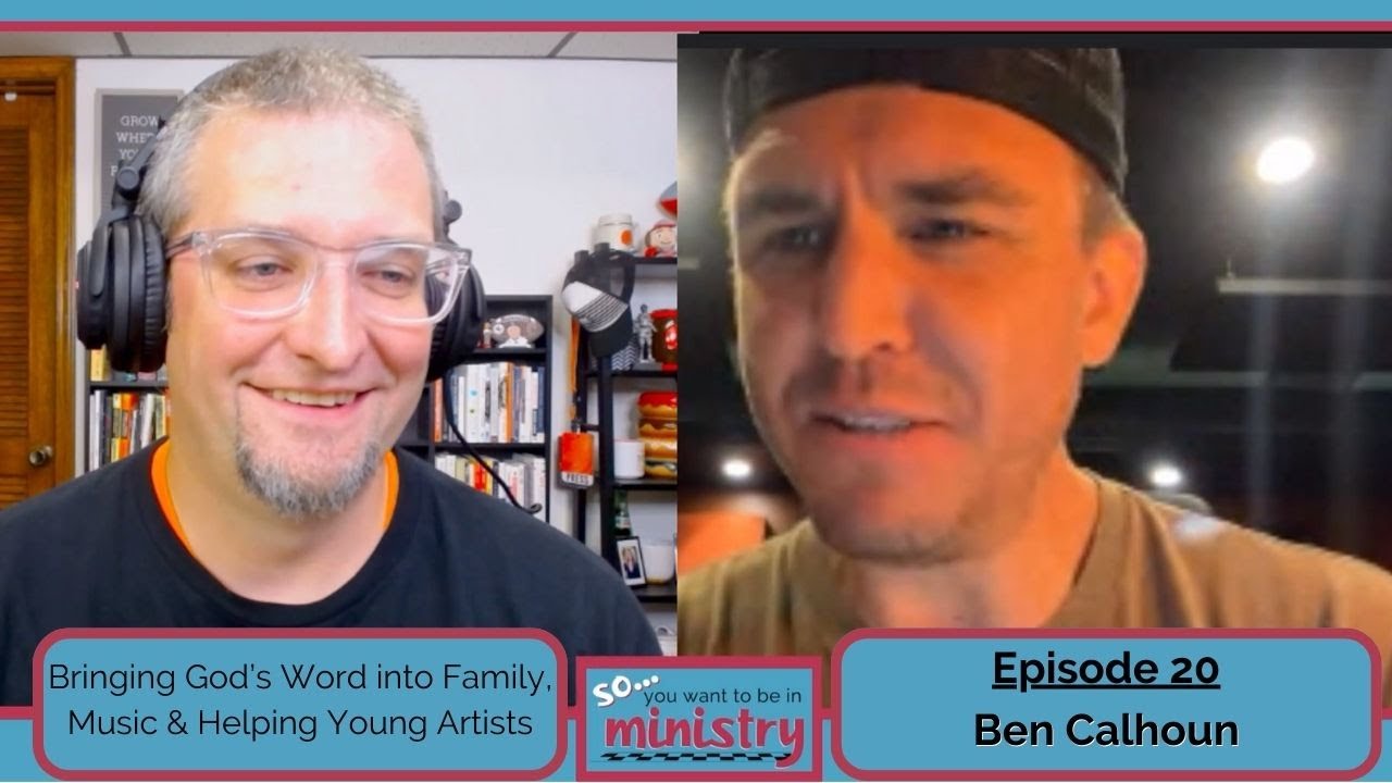 SYWTBIM | Ep. 20 | Ben Calhoun | Bringing God's Word into Family, Music ...
