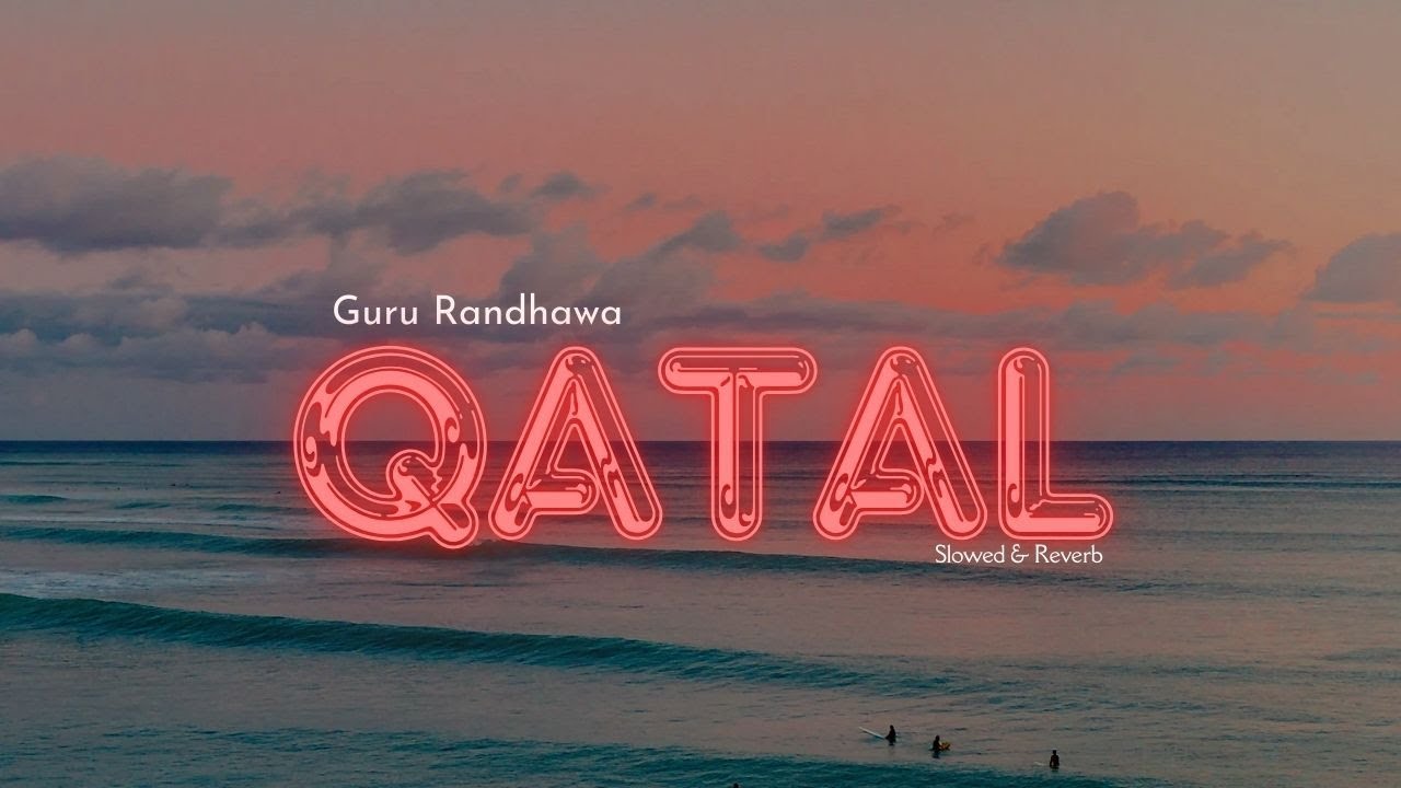 Guru Randhawa - Qatal | Slowed & Reverb | - YouTube