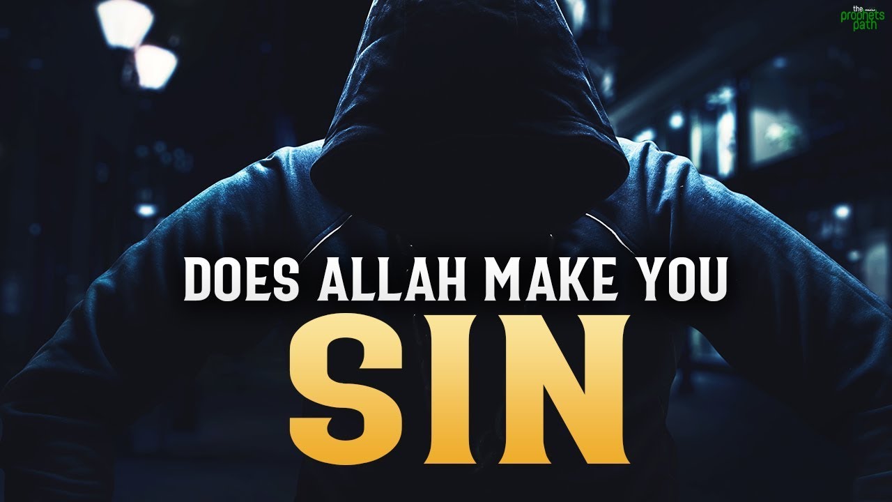DOES ALLAH MAKE YOU SIN? - YouTube