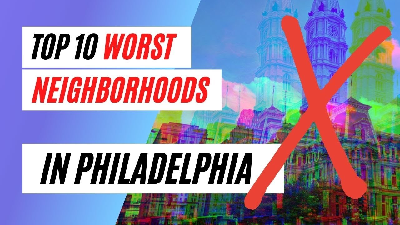 Bad Neighborhoods In Philadelphia