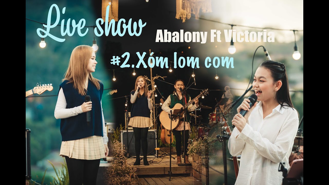 Liveshow Music Travel Abalony ft Victoria - XÓM LOM COM [2] - YouTube