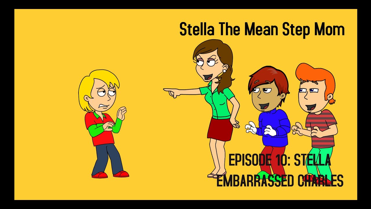 Stella The Mean Step Mom | Episode 10: Stella Embarrassed Charles - YouTube