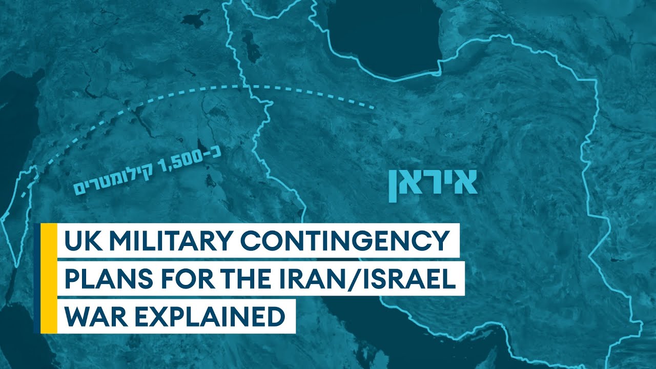 UK military contingency plans for the Iran/Israel war explained ...