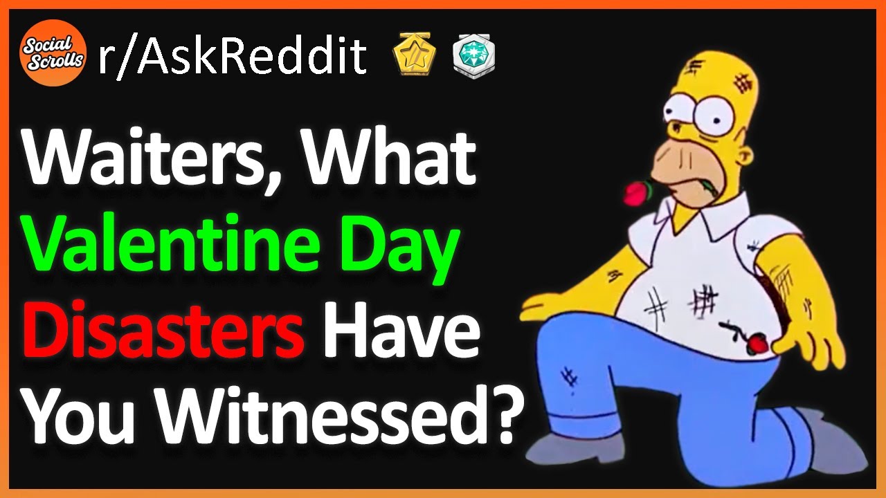 Waiters, What Valentine Day Disasters Have You Witnessed? (r/AskReddit ...