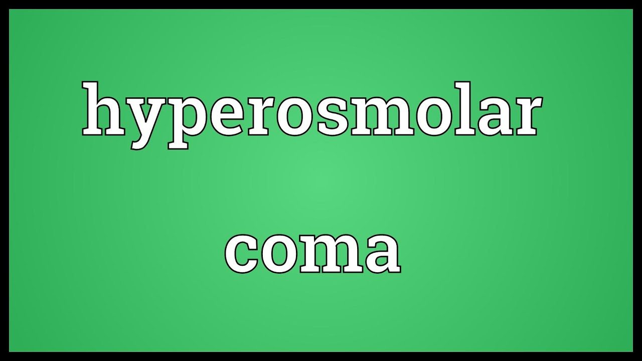 Hyperosmolar Coma Meaning YouTube hyperosmolar-coma-meaning-youtube