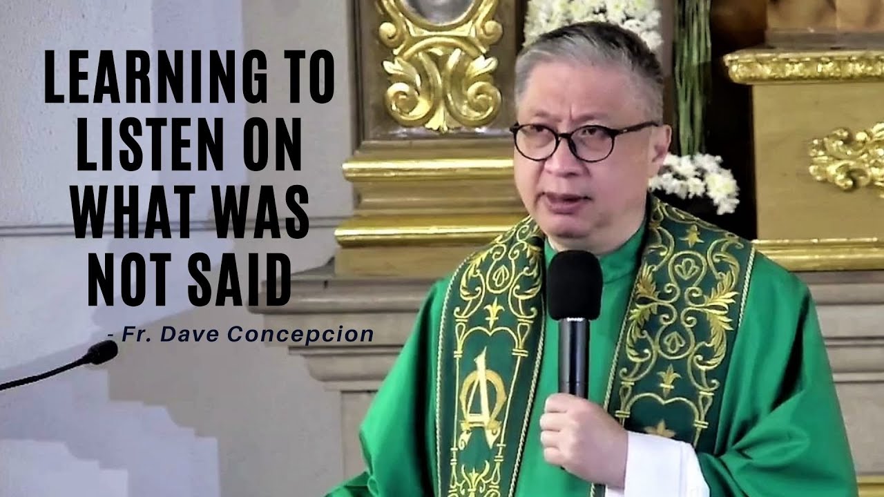 LEARNING TO LISTEN ON WHAT WAS NOT SAID - Homily by Fr. Dave Concepcion ...