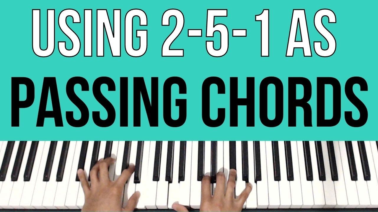 Using 2 5 1 Progressions As Passing Chords Piano Tutorial Youtube
