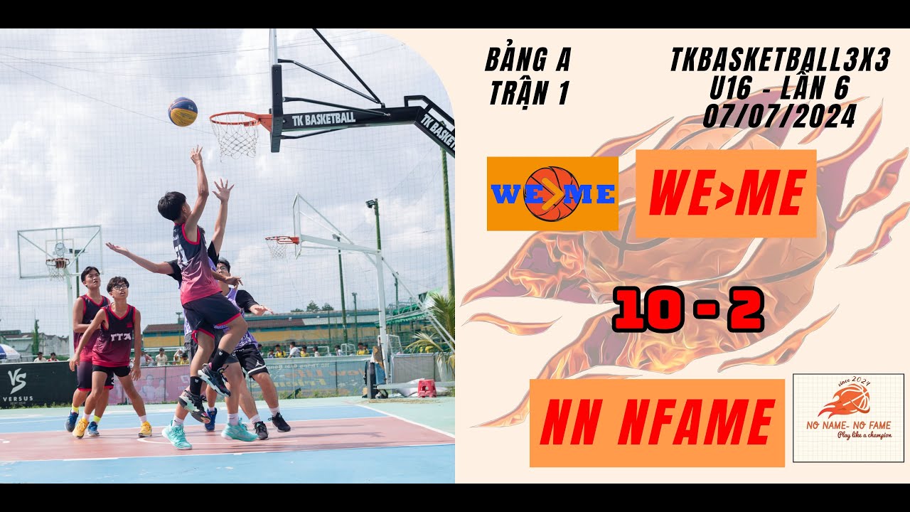 3X3 | U16 | LẦN 6 - BẢNG A - WEME vs NO NAME NO FAME - YouTube