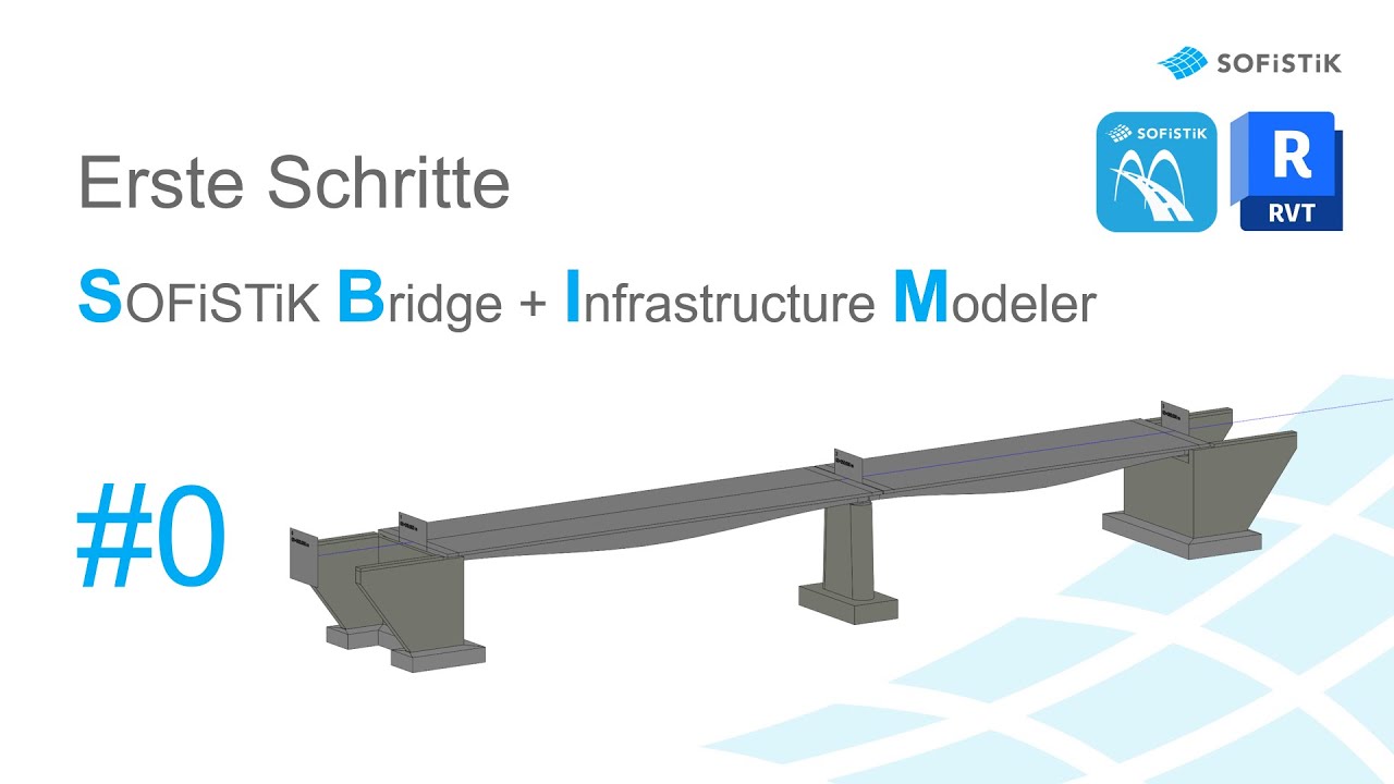 #0 - Überblick - Erste Schritte SOFiSTiK Bridge + Infrastructure Modeler für Revit - YouTube