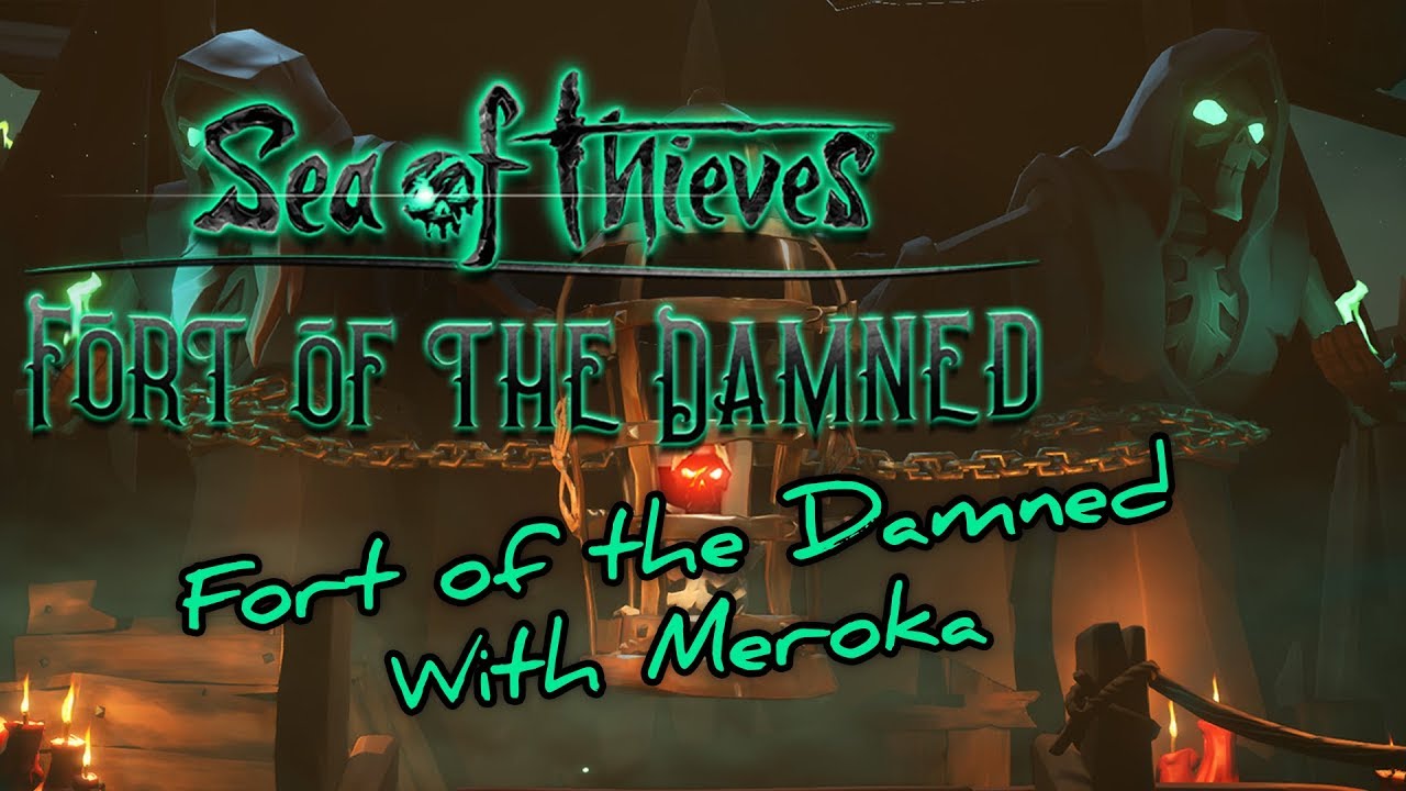 Sea of Thieves - Fort of the Damned with Meroka - YouTube