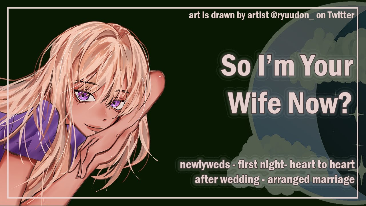 So I'm Your Wife Now? [Newlyweds] [After Wedding] [Arranged Marriage ...