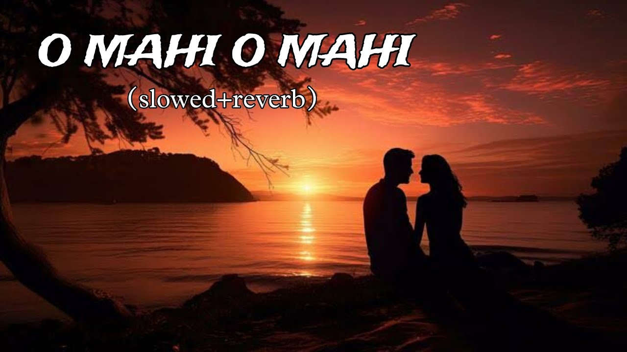 O Mahi O Mahi || Arijit Singh || Dunki || Lofi Chill || - YouTube