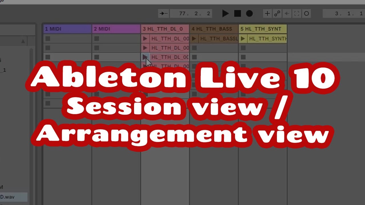 #1 Ableton Live 10 - Session view / Arrangement view - YouTube