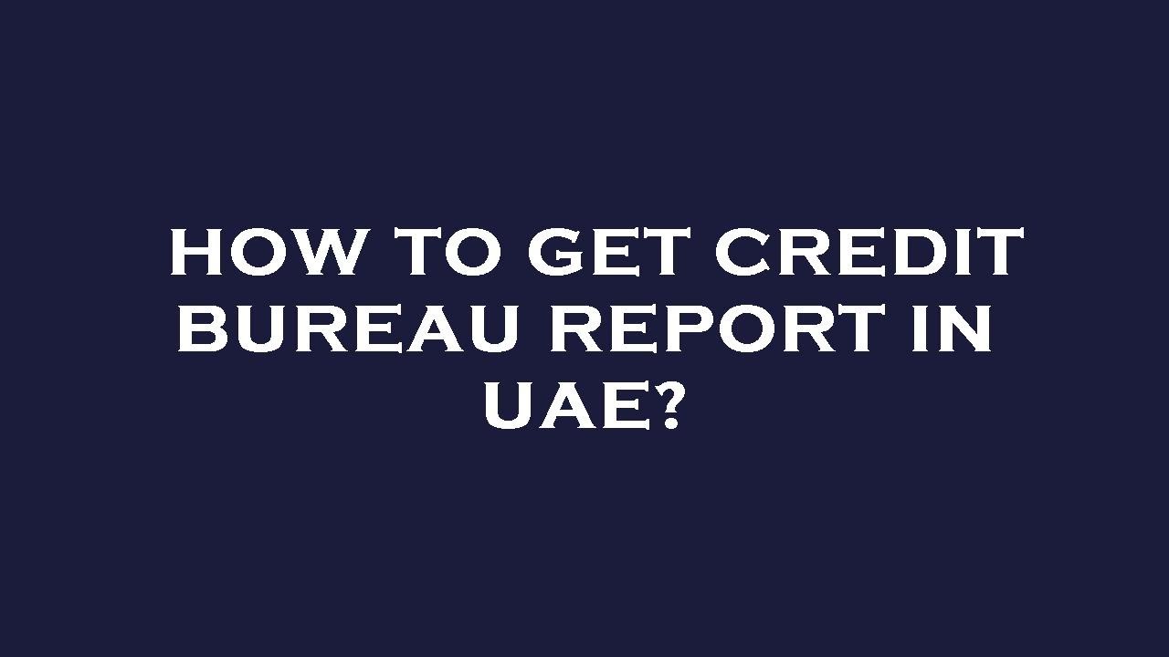 How to get credit bureau report in uae? - YouTube