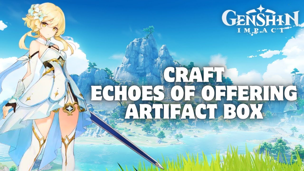 How to Craft Echoes of Offering Artifact Box in Genshin Impact 2024 ...