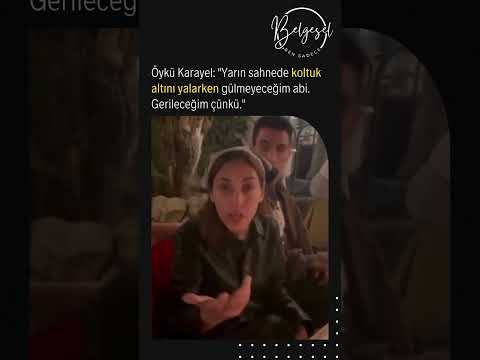 Öykü Karayel: Yarın sahnede koltuk altını yalarken gülmeyeceğim abi