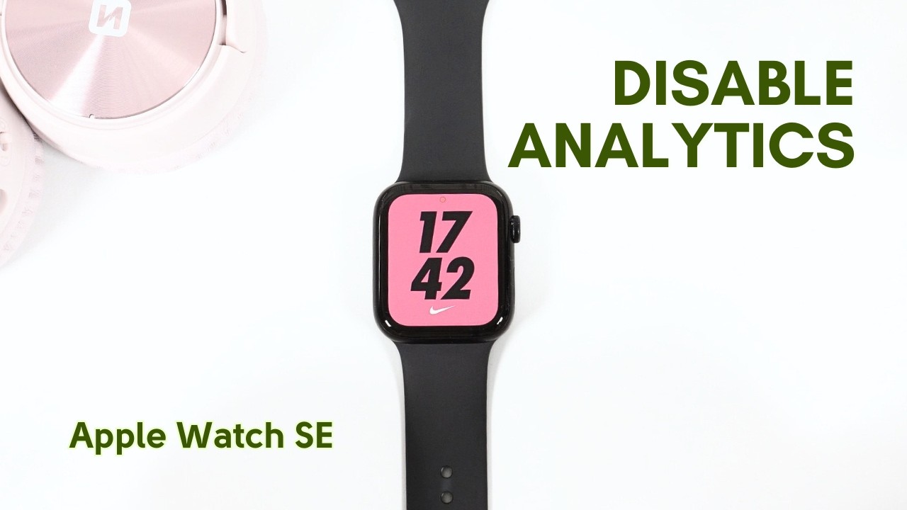 How to Disable Analytics and Improve Privacy on Apple Watch SE: A ...