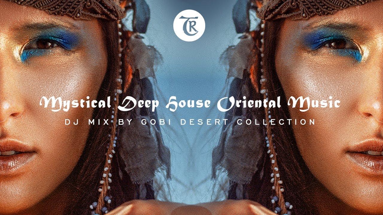Mystical Deep House Oriental Music | Tibetania Dj Mix by Gobi Desert ...