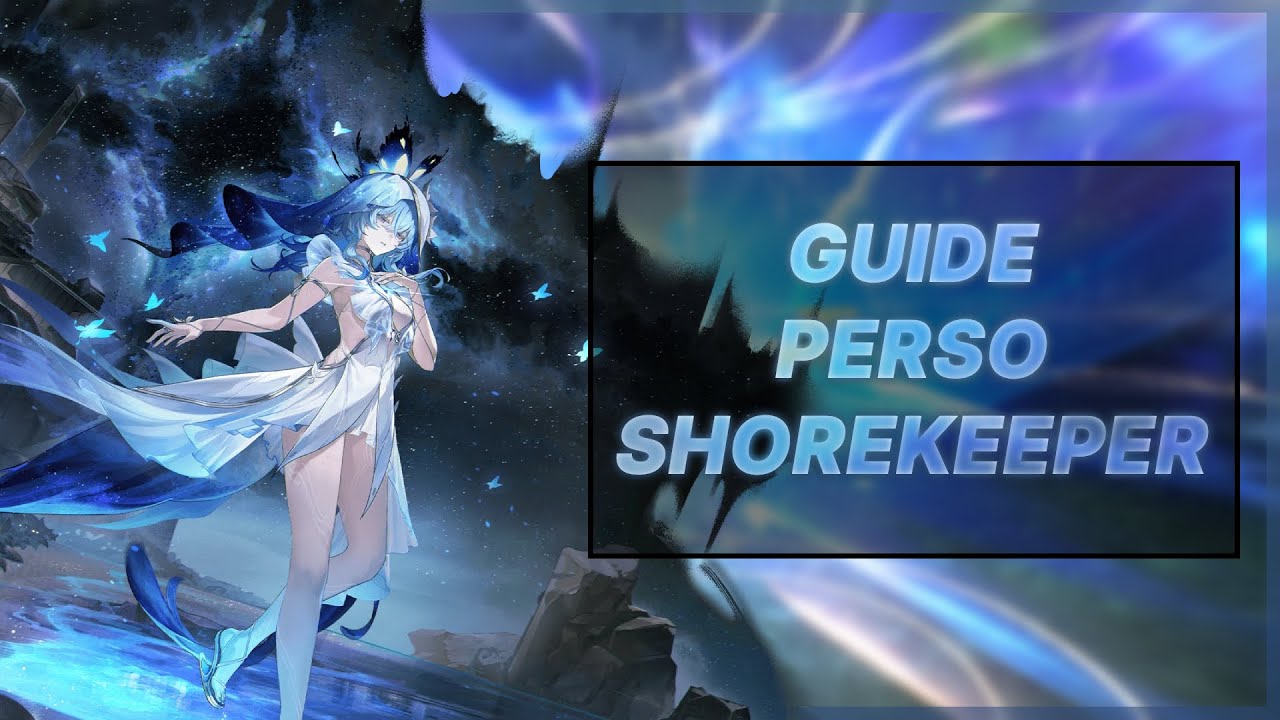 GUIDE COMPLET : Comment Jouer Shorekeeper 🦋🌊 - YouTube