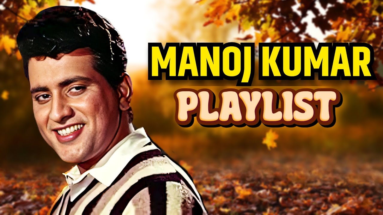 Manoj Kumar Best Songs Playlist | Mukesh, Asha Bhosle, Mohammad Rafi ...