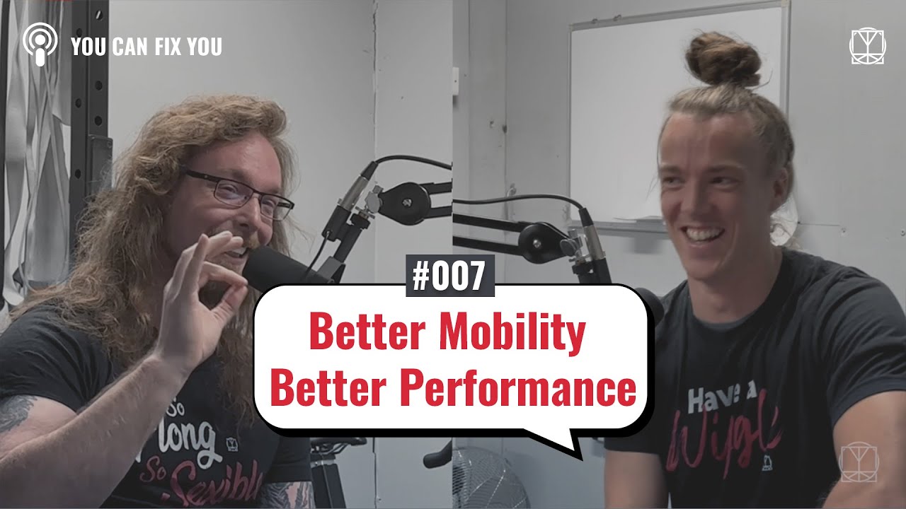 Ep7. Better Mobility Equals Better Performance // You Can Fix You ...
