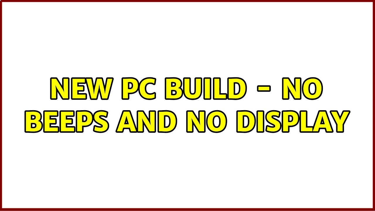 New PC Build - No Beeps and No Display - YouTube