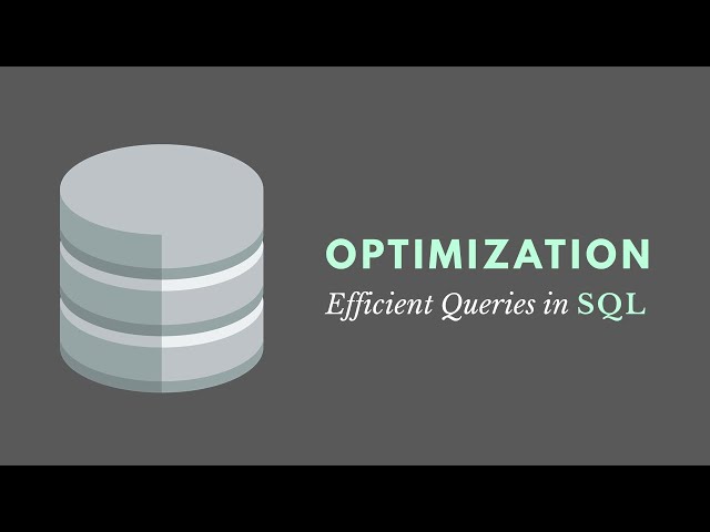 SQL Query Optimization - Tips for More Efficient Queries SQL Query Optimization - Tips for More Efficient Queries