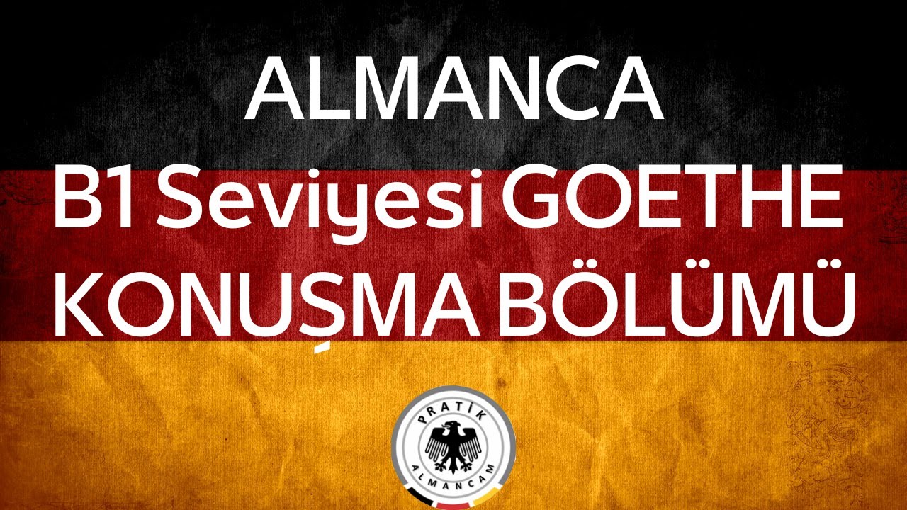 Almanca Goethe B1 Sertifikası B1 Konuşma Bölümleri Kısım 1/2/3 Örnek ...