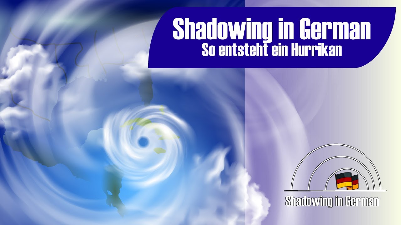 Shadowing in German So entsteht ein Hurrikan - YouTube