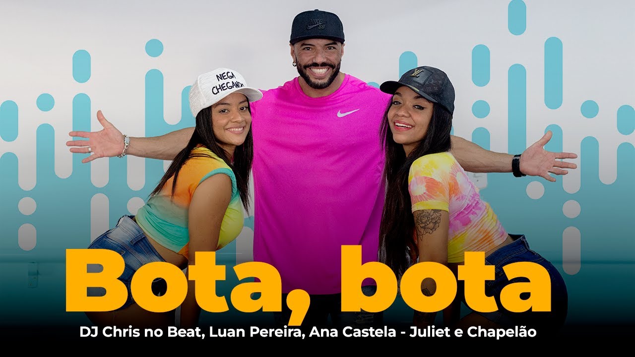 Bota, Bota - DJ Chris no Beat, Luan Pereira, Ana Castela - Juliet e ...