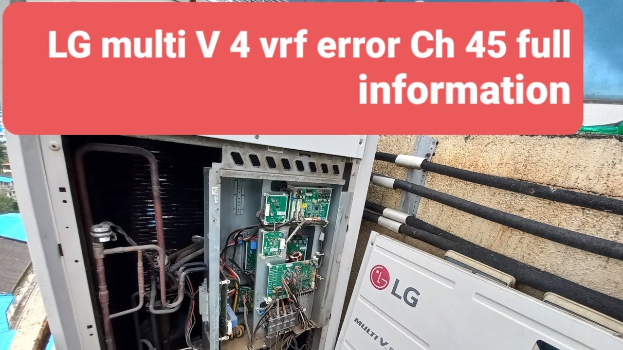 Lg Multi V 4 Vrf Error Ch45 Full Information Solve YouTube Lg Multi V 4 Vrf Error Ch45 Full Information Solve YouTube