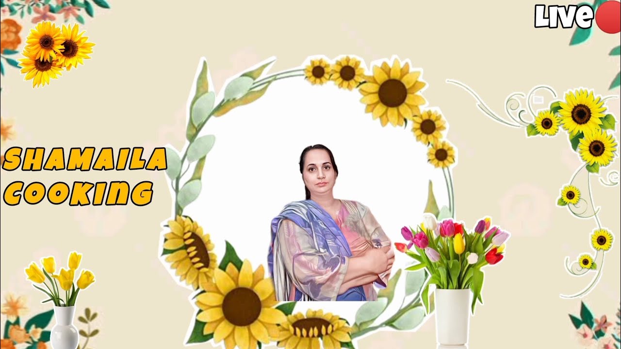 SHAMAILA COOKING is live - YouTube