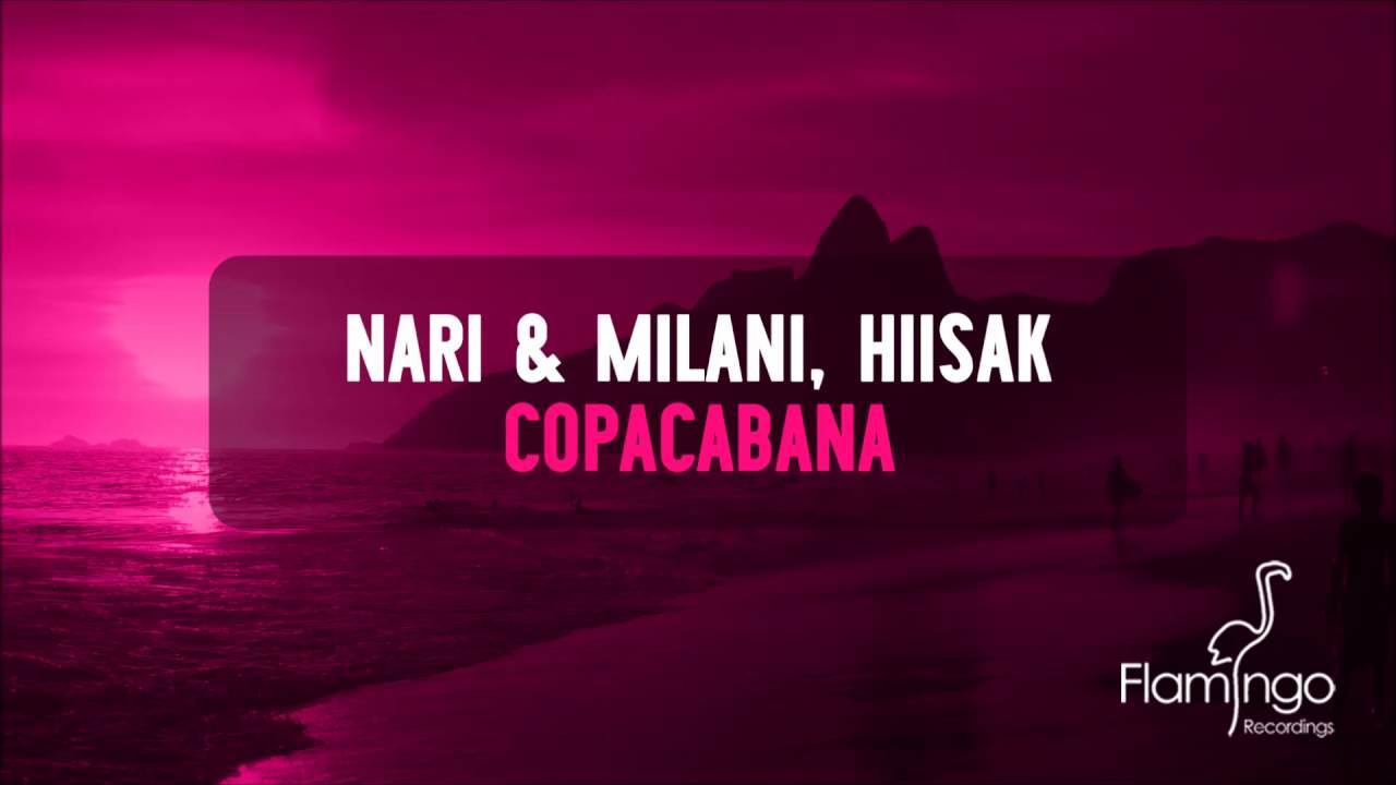 Nari & Milani, Hiisak - Copacabana [Flamingo Recordings] - YouTube