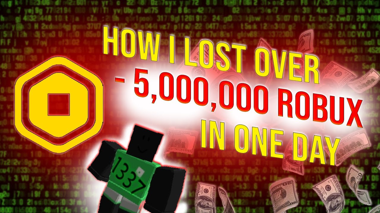 HOW I LOST OVER 5 MILLION ROBUX - YouTube